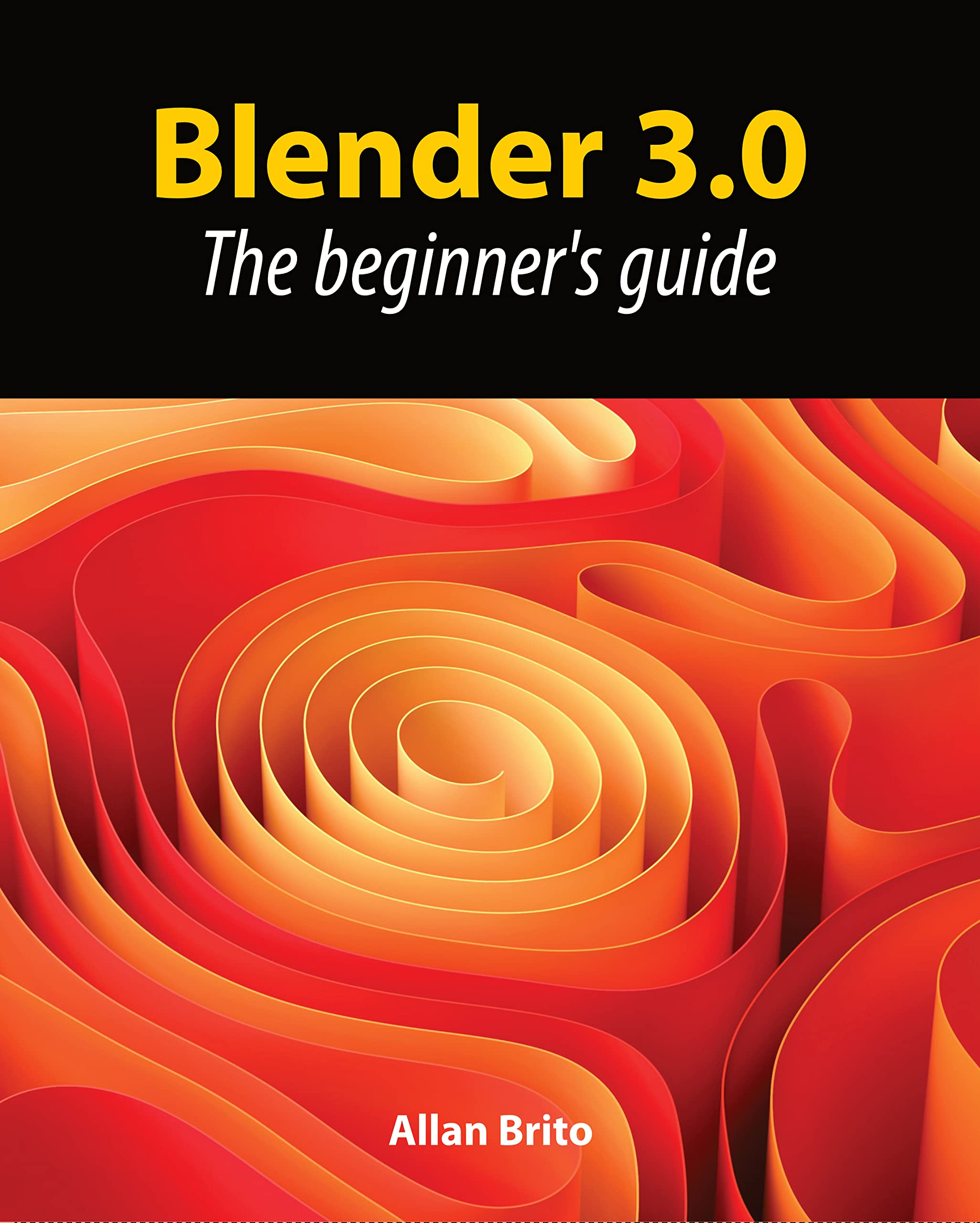 Blender 3.0: The beginner's guide by Allan Brito | Goodreads
