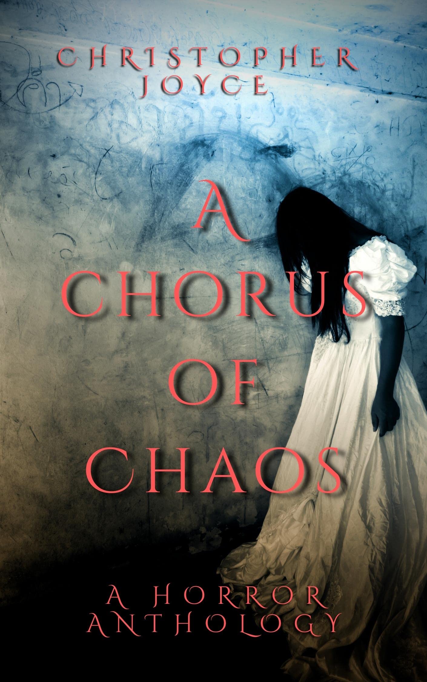 A Chorus of Chaos: A Horror Anthology by Christopher Joyce | Goodreads