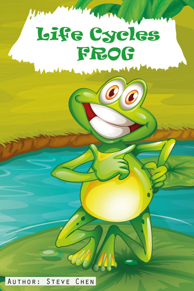 Life Cycle Frog: Children Learning book by Steve Chen | Goodreads