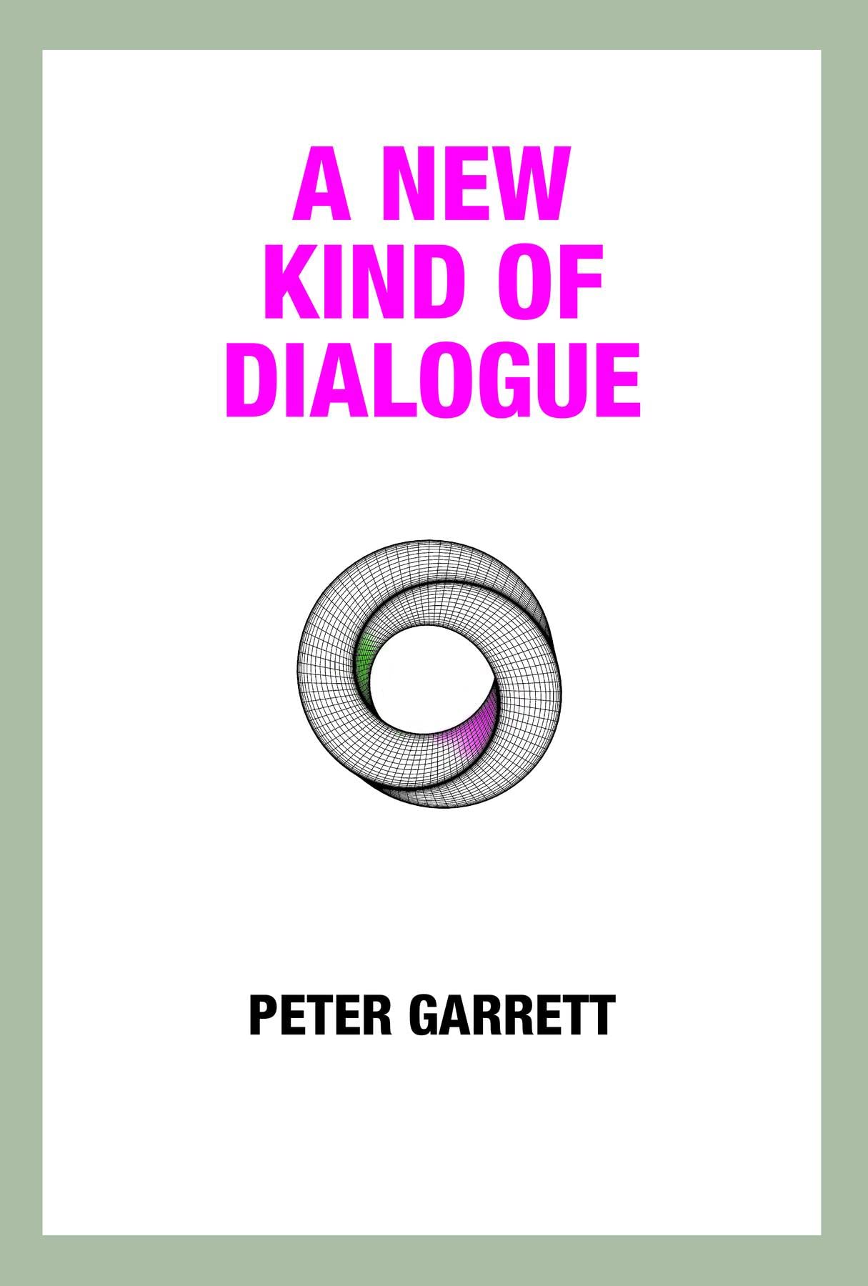 A New Kind of Dialogue by Peter Garrett | Goodreads