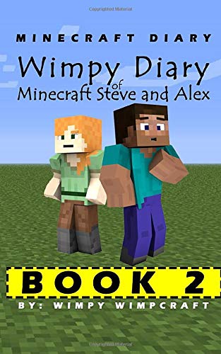 Minecraft Diary: Wimpy Diary of Minecraft Steve and Alex Book 2 ...