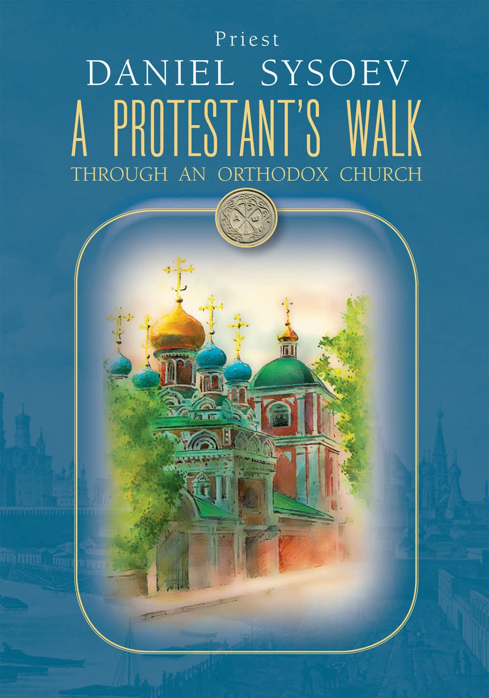 A protestant walk through an Orthodox Church by Priest Daniel Sysoev ...