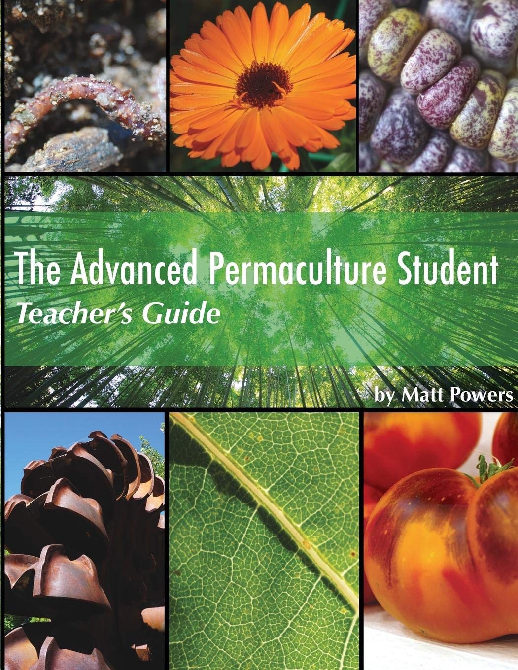 The Advanced Permaculture Student Teacher's Guide by Matt Powers ...