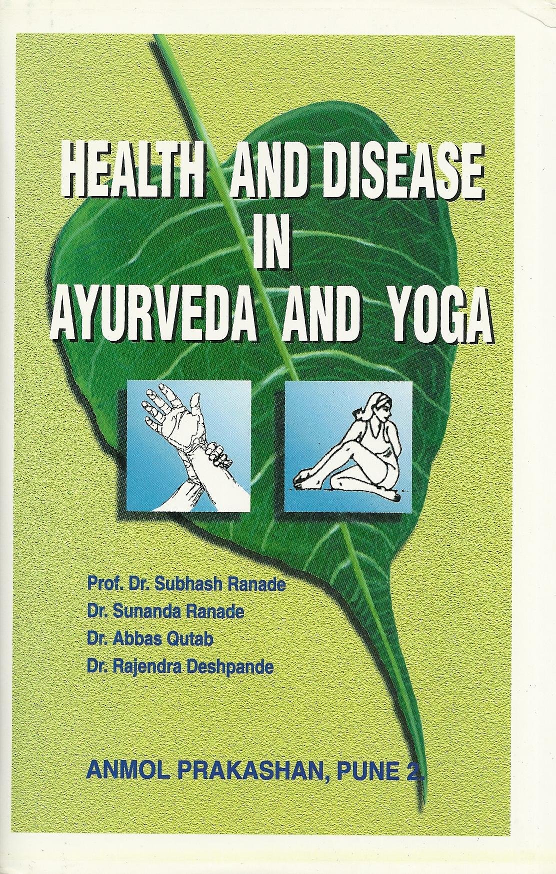 Health and Disease in Ayurveda and Yoga by Subhash Ranade | Goodreads
