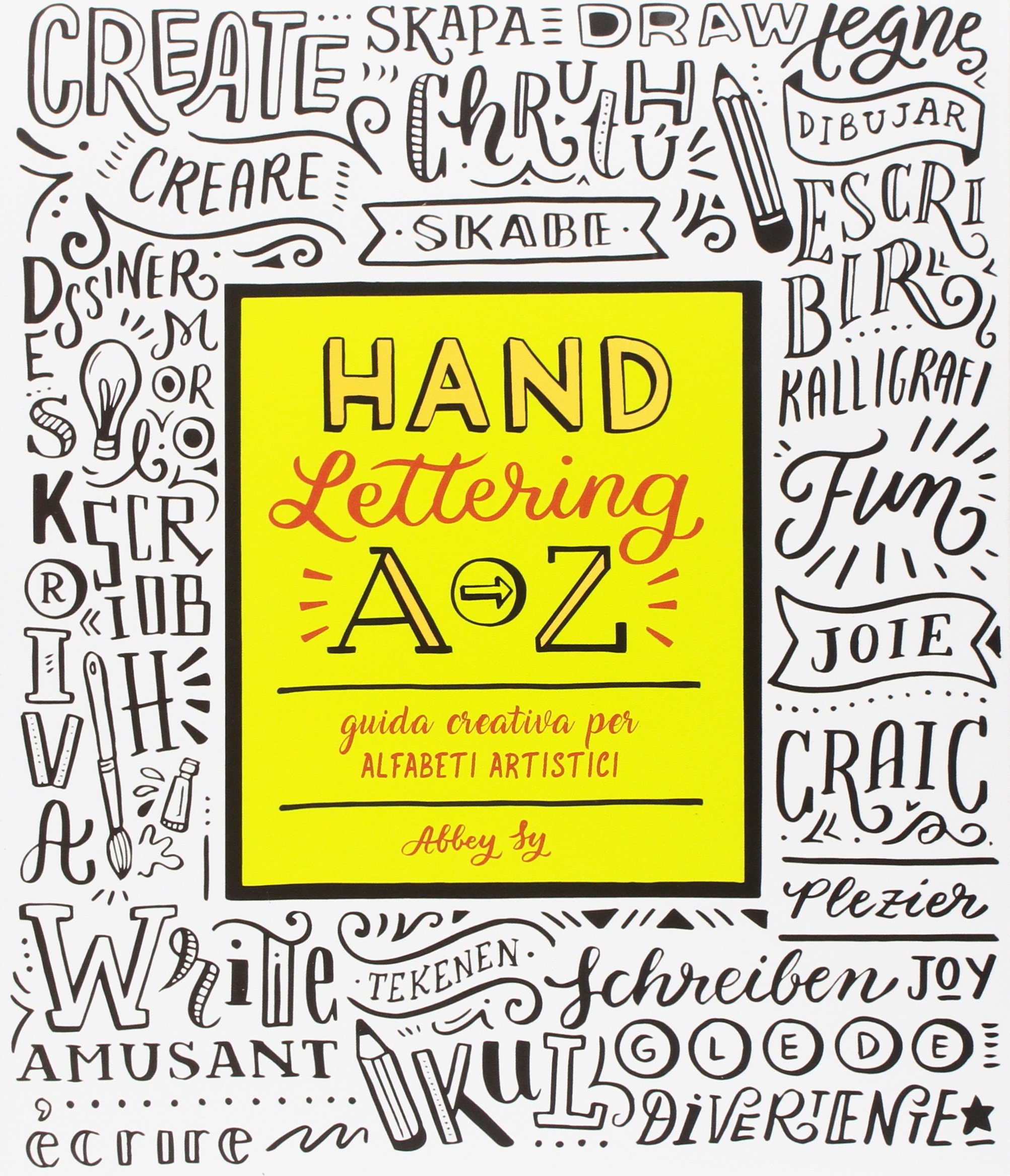 Hand lettering A-Z. Guida creativa per alfabeti artistici by Abbey Sy ...