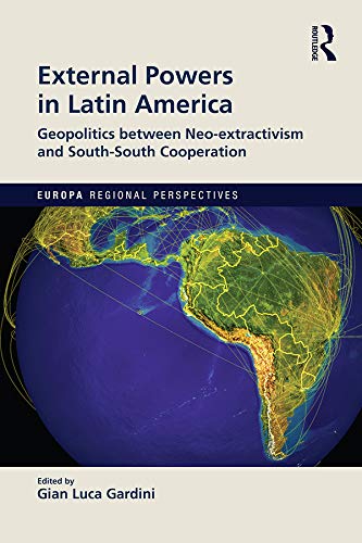 External Powers in Latin America: Geopolitics between Neo-extractivism ...
