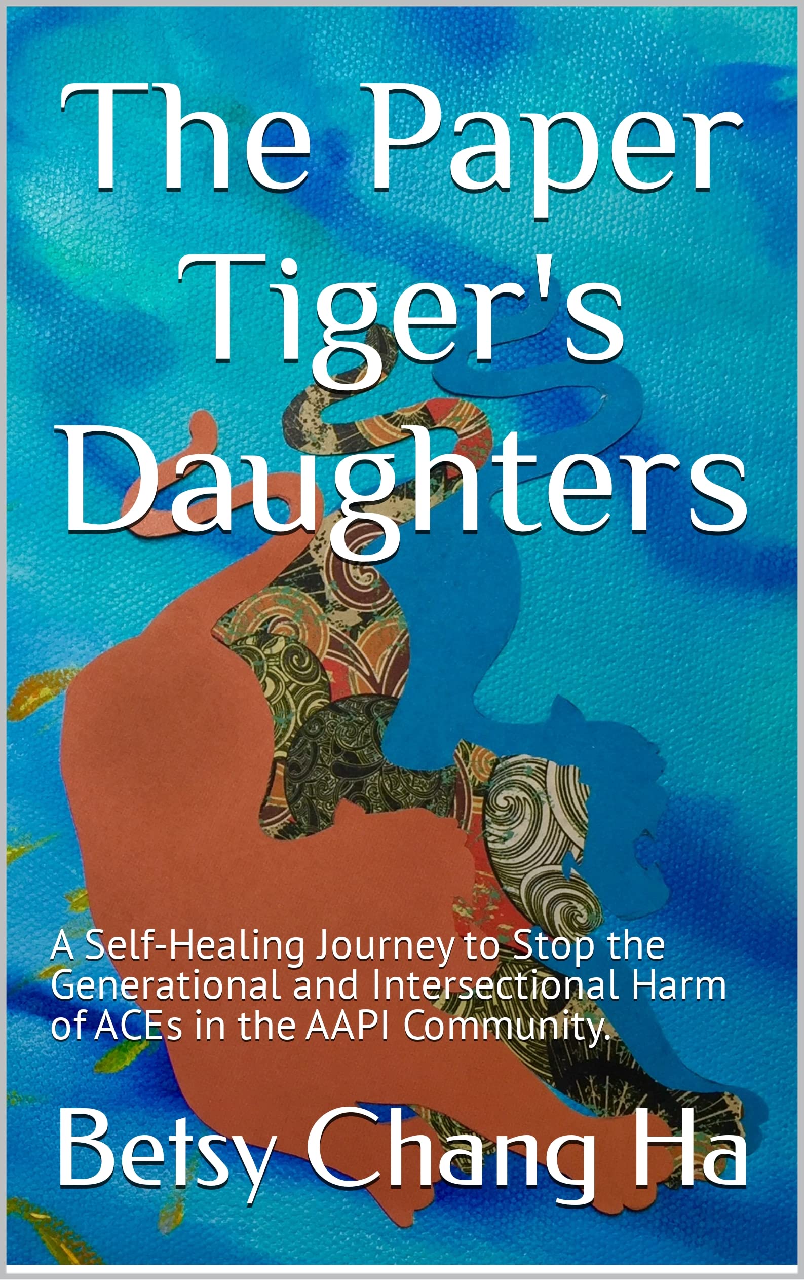 The Paper Tiger's Daughters: A Self-Healing Journey to Stop the ...