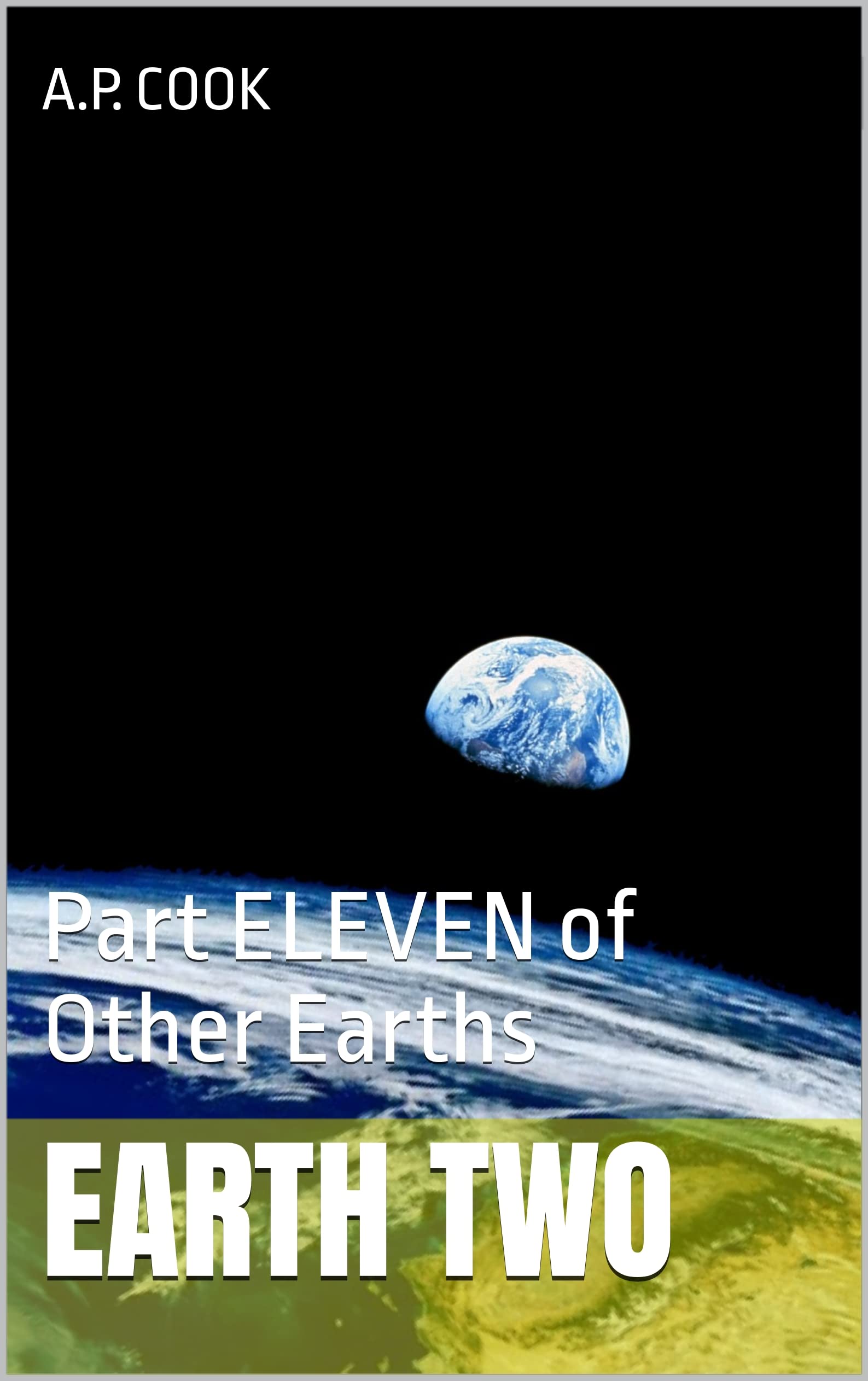 Earth TWO: Part ELEVEN of Other Earths by A.P. Cook | Goodreads