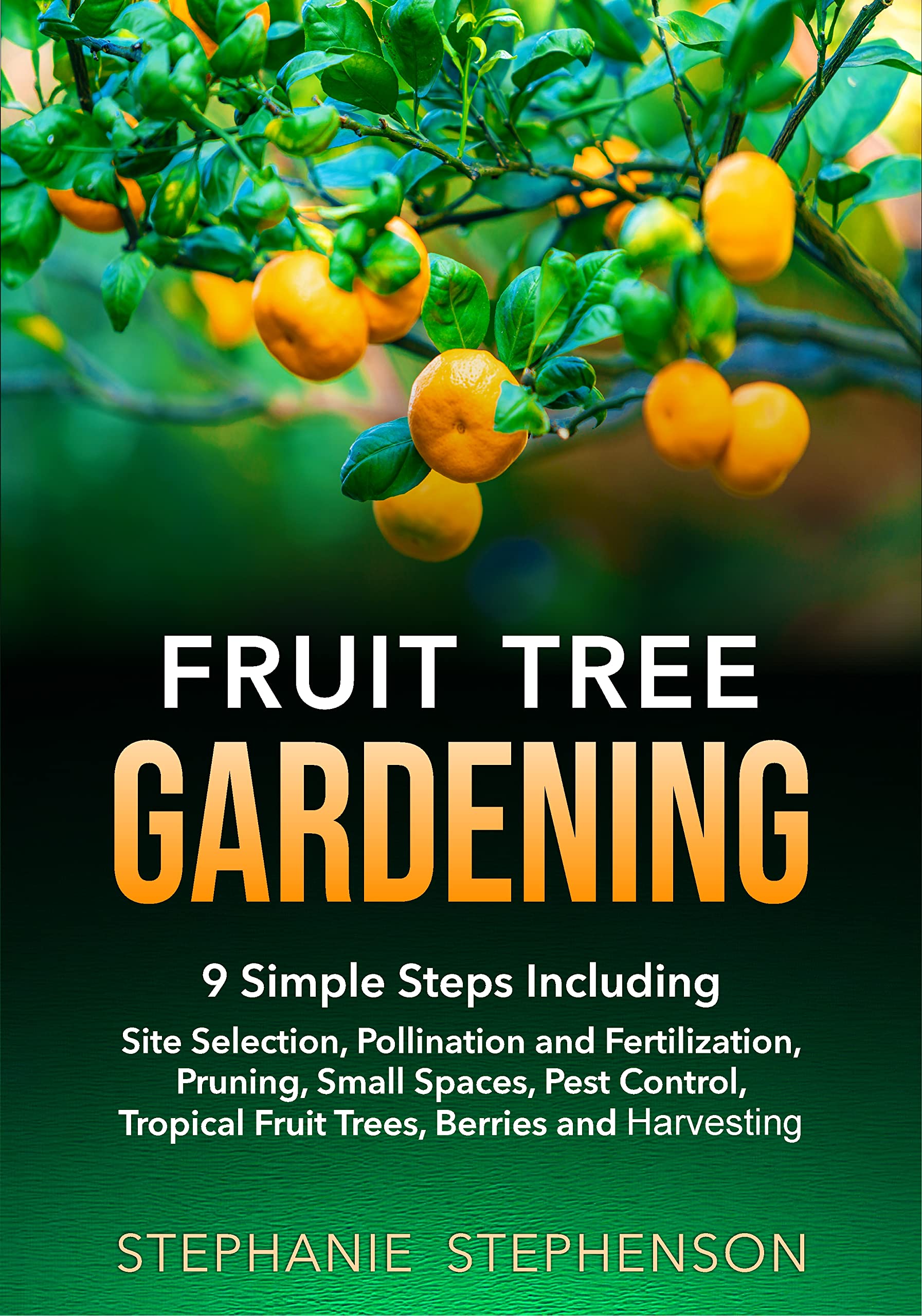 Fruit Tree Gardening: 9 SIMPLE STEPS INCLUDING SITE SELECTION ...