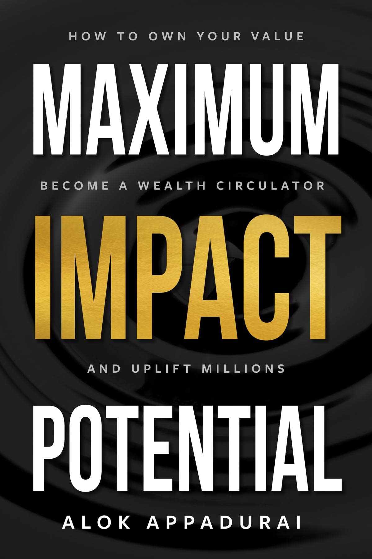 Maximum Impact Potential by Alok Appadurai | Goodreads
