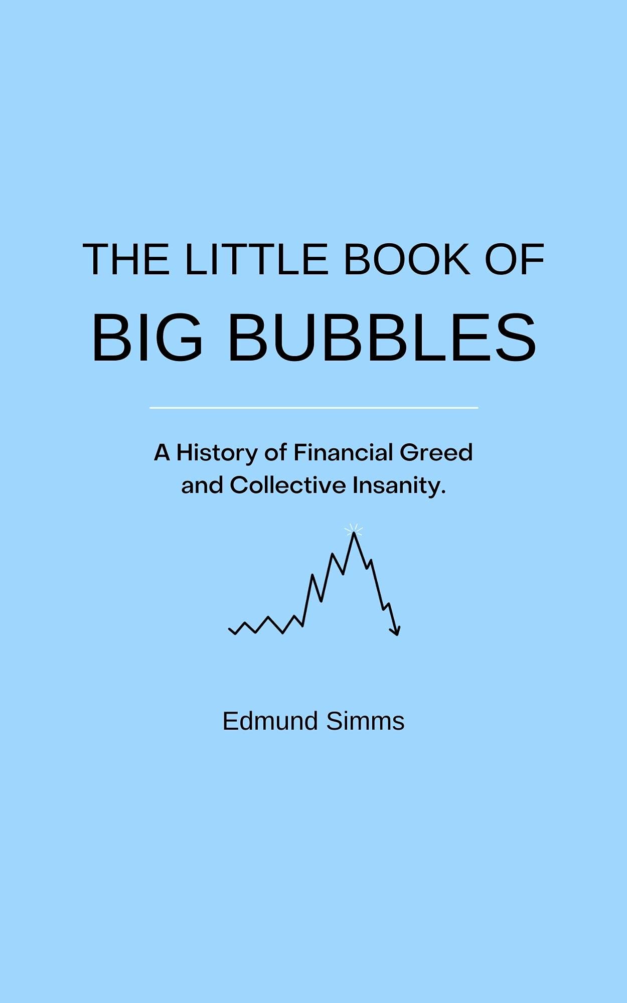 The Little Book of Big Bubbles: A History of Financial Greed and ...