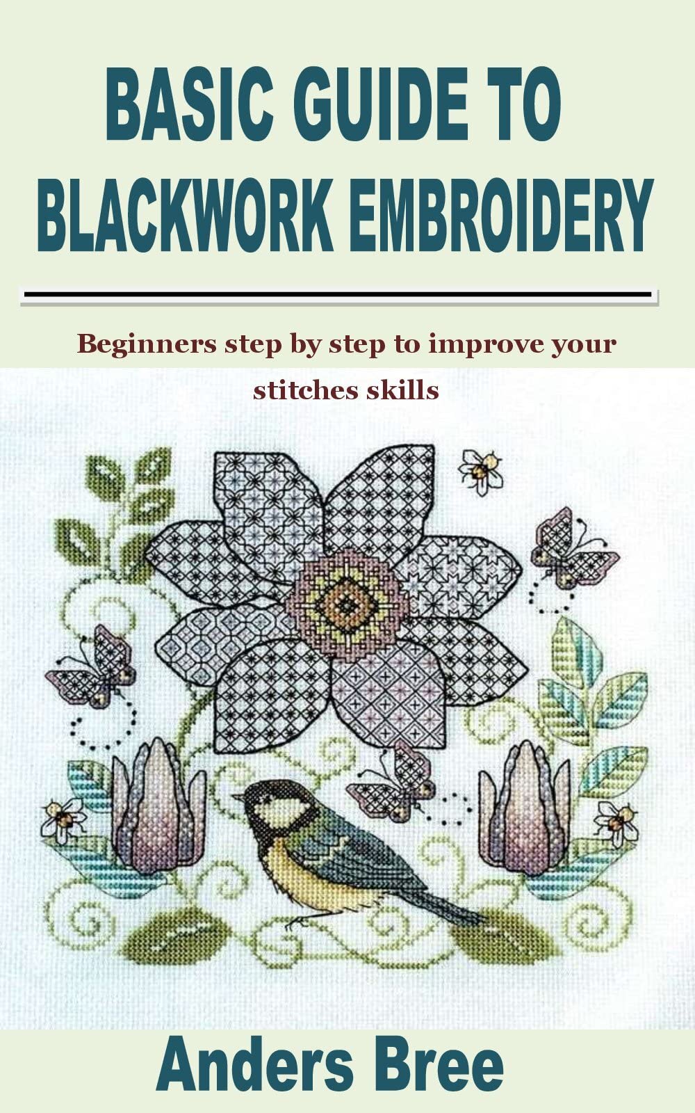 BASIC GUIDE TO BLACKWORK EMBROIDERY: Beginners step by step to improve ...