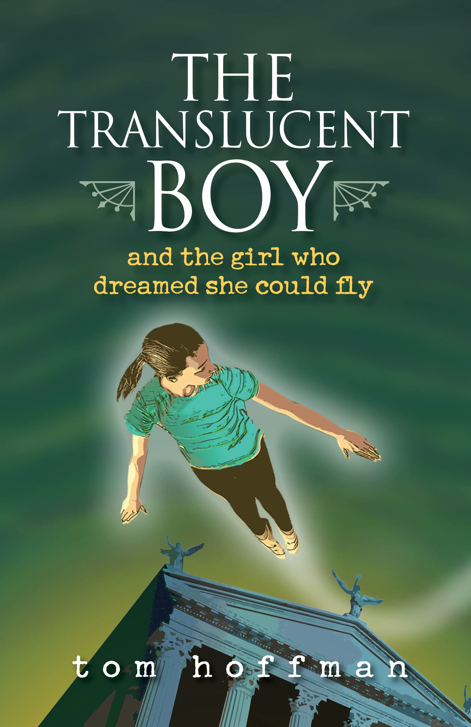 The Translucent Boy and the Girl Who Dreamed She Could Fly: A thrilling ...