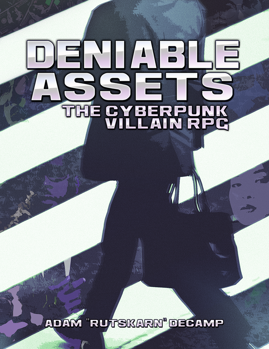 Deniable Assets: The Cyberpunk Villain RPG by Adam DeCamp | Goodreads