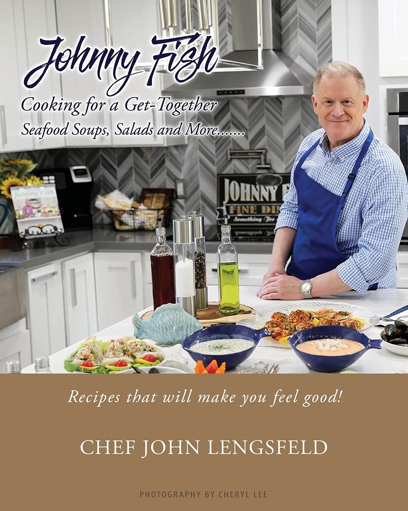 Johnny Fish Cooking for a Get-Together: Seafood Soups, Salads and More ...