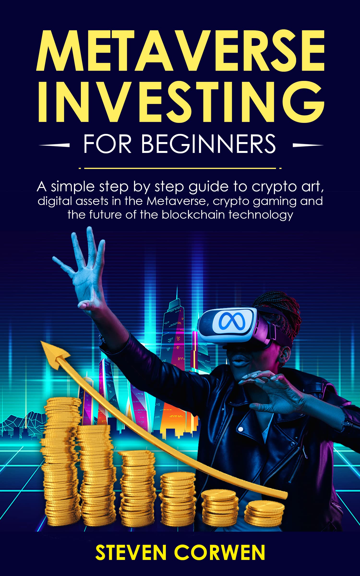 Metaverse Investing for Beginners: a simple step by step Guide to Crypto Art, Digital Assets in ...