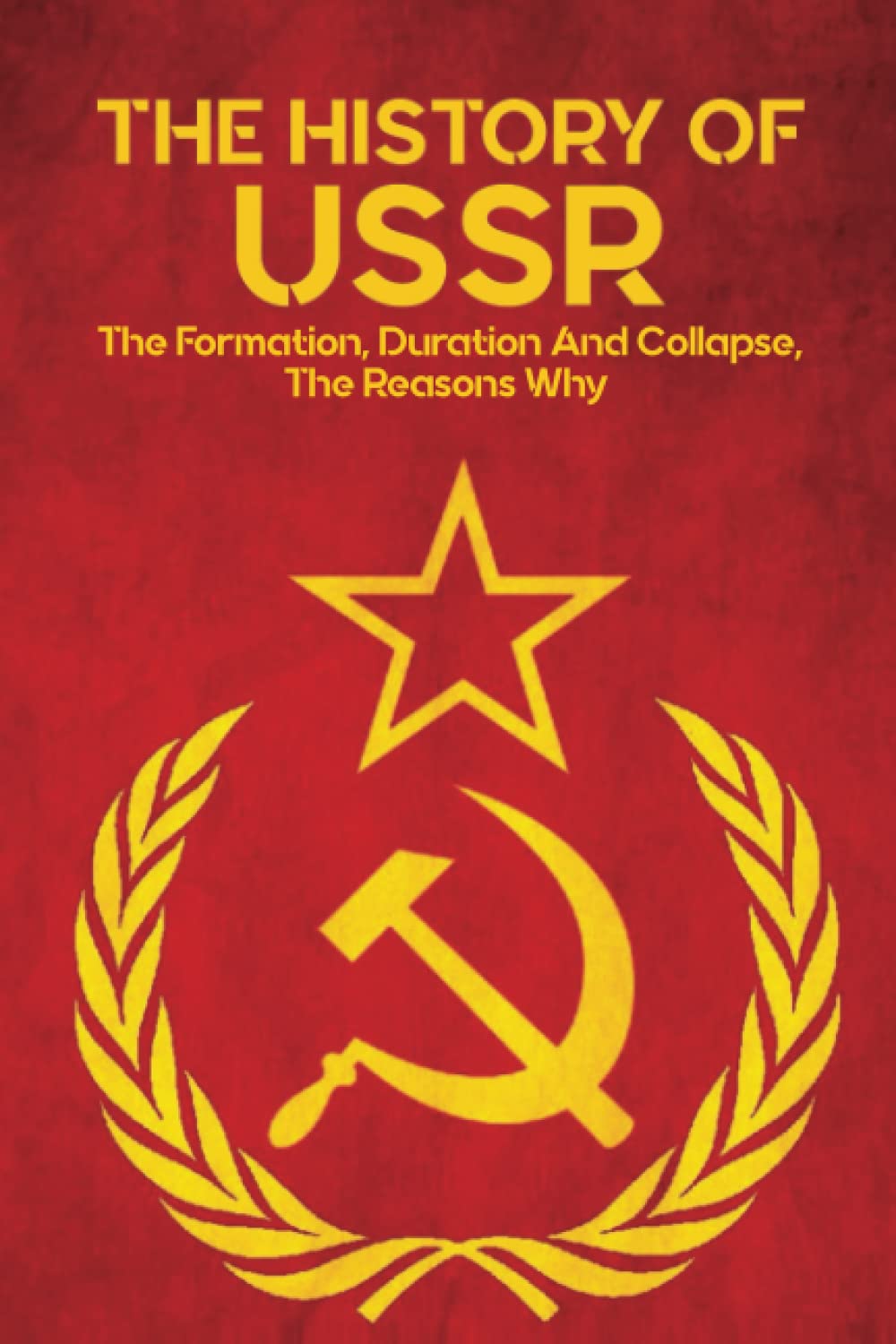 The History Of USSR: The Formation, Duration And Collapse, The Reasons ...