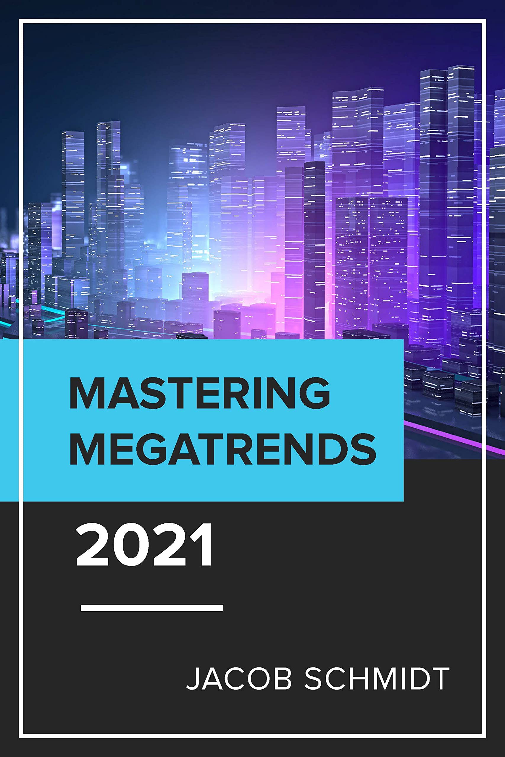Mastering Megatrends 2022: The World’s Strategic Roadmap to Building a FutureProof Investment ...