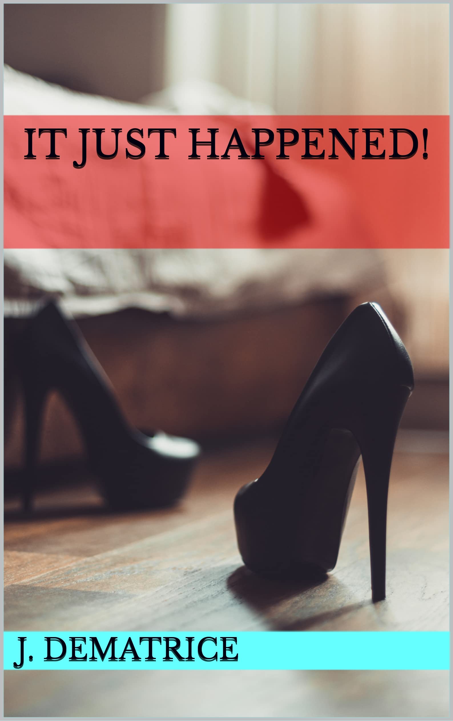 It Just Happened! by J. Dematrice | Goodreads
