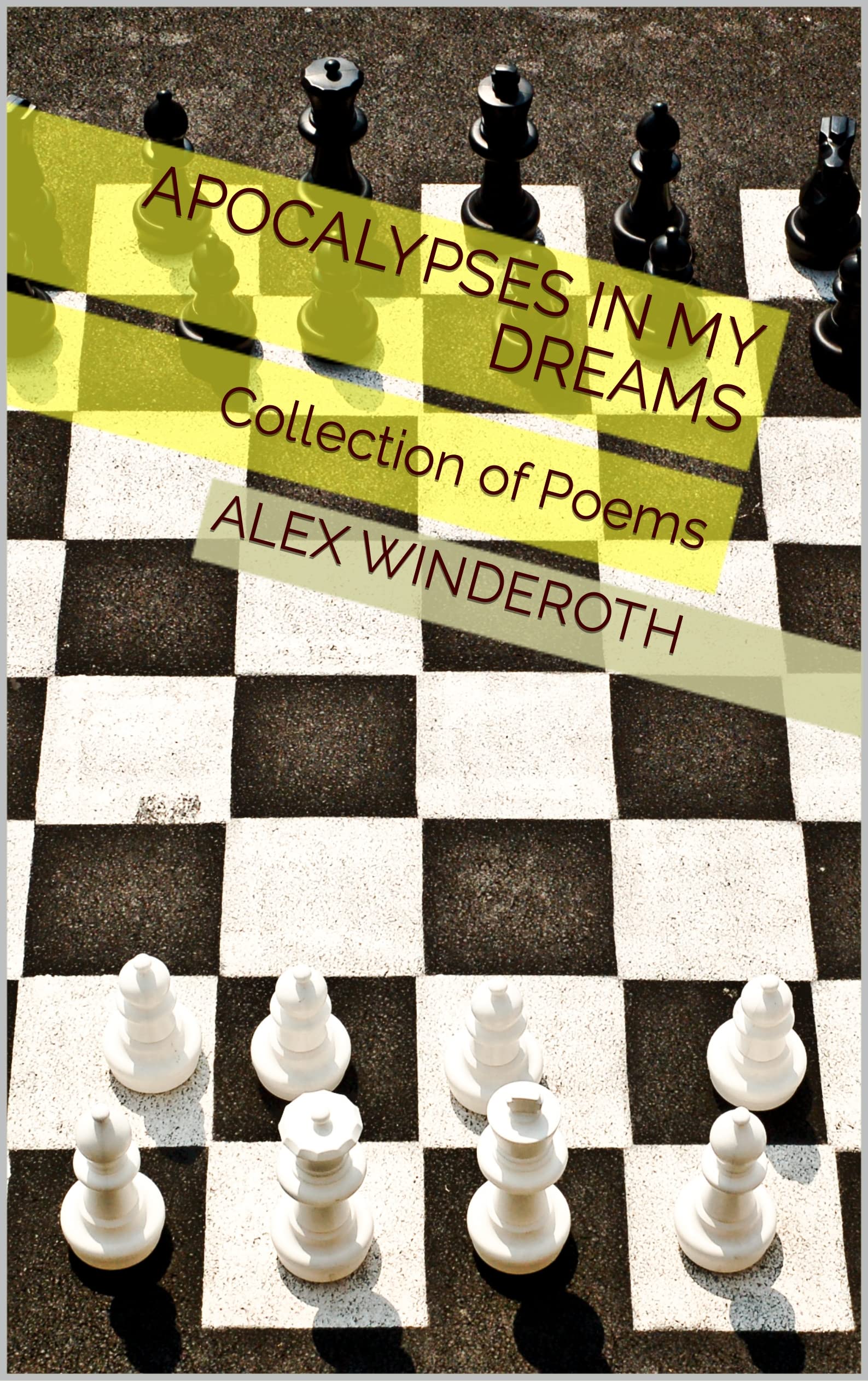 Apocalypses in My Dreams: Collection of Poems by Alex Winderoth | Goodreads
