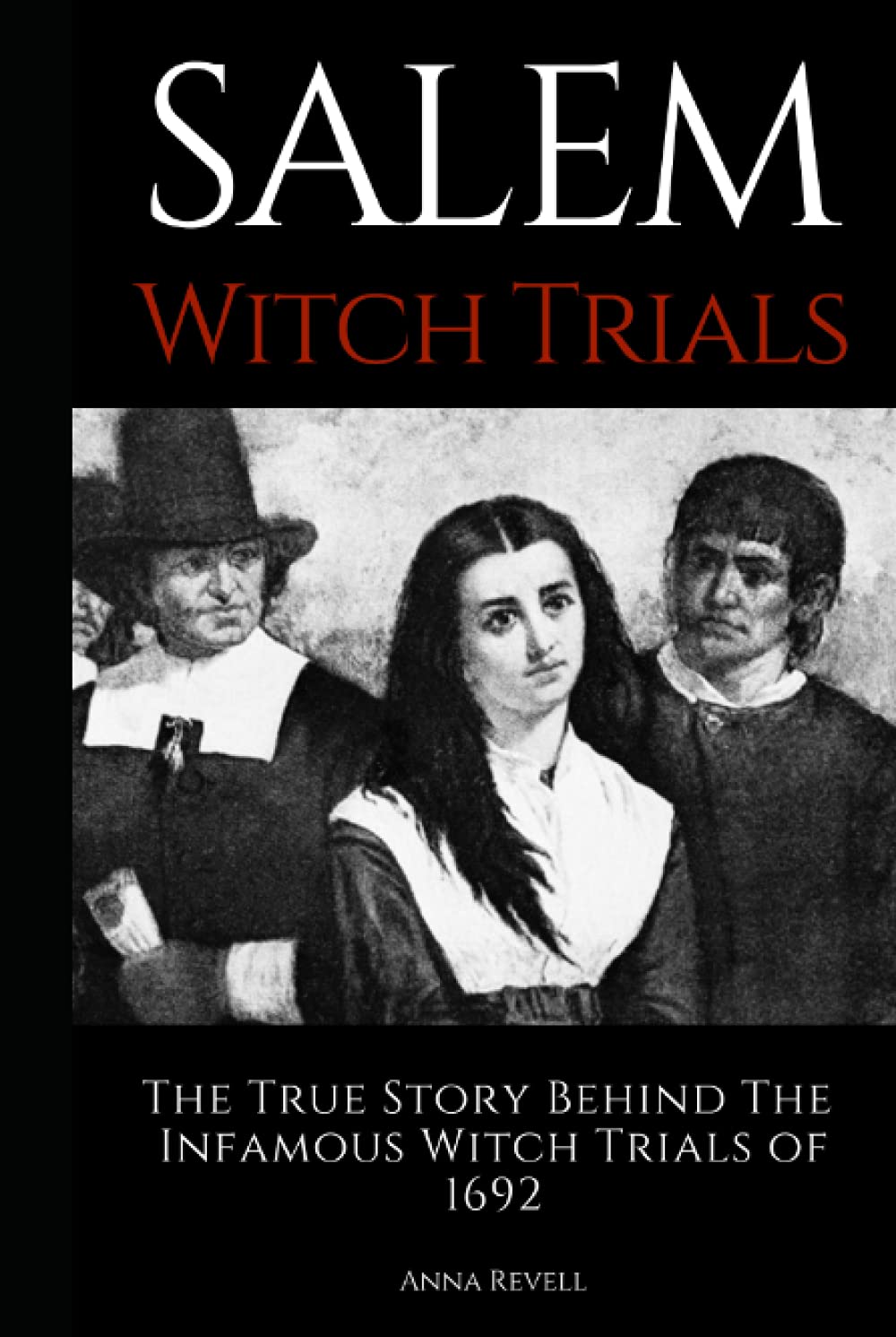 SALEM WITCH TRIALS: The True Story Behind The Infamous Witch Trials of ...