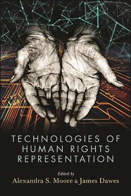 Technologies of Human Rights Representation by Alexandra S Moore ...
