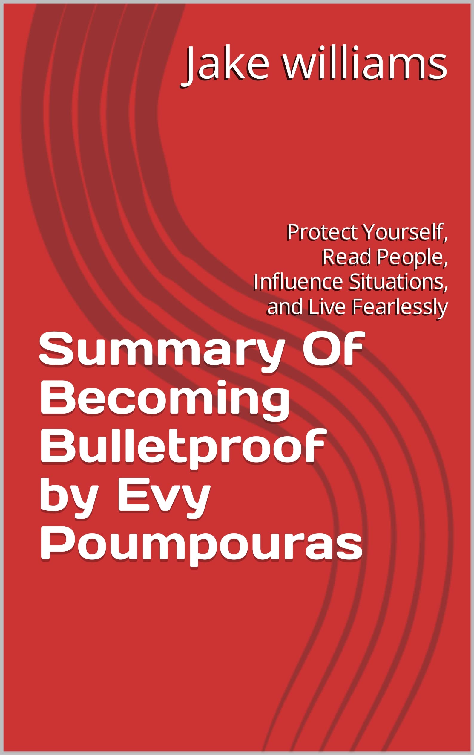 Summary Of Becoming Bulletproof by Evy Poumpouras: Protect Yourself ...