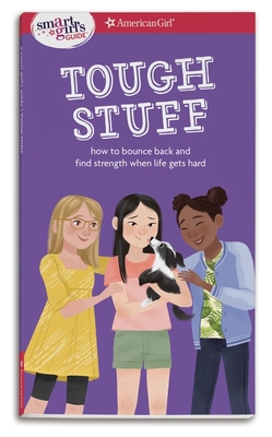 A Smart Girl's Guide: Tough Stuff; How to Bounce Back and Find Strength ...