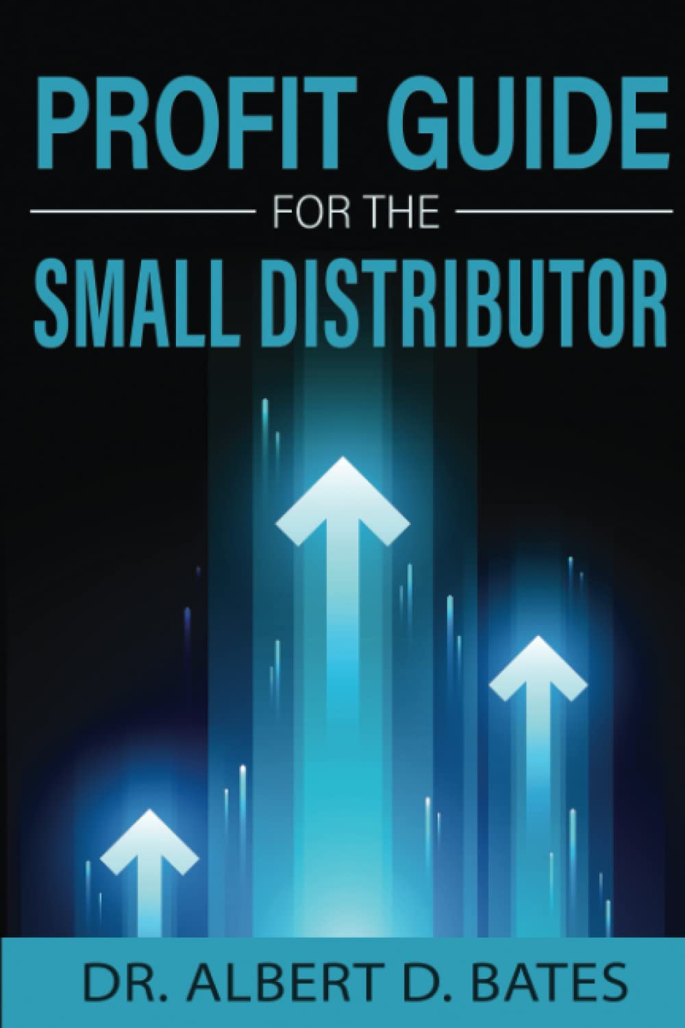 Profit Guide for the Small Distributor by Albert Bates | Goodreads
