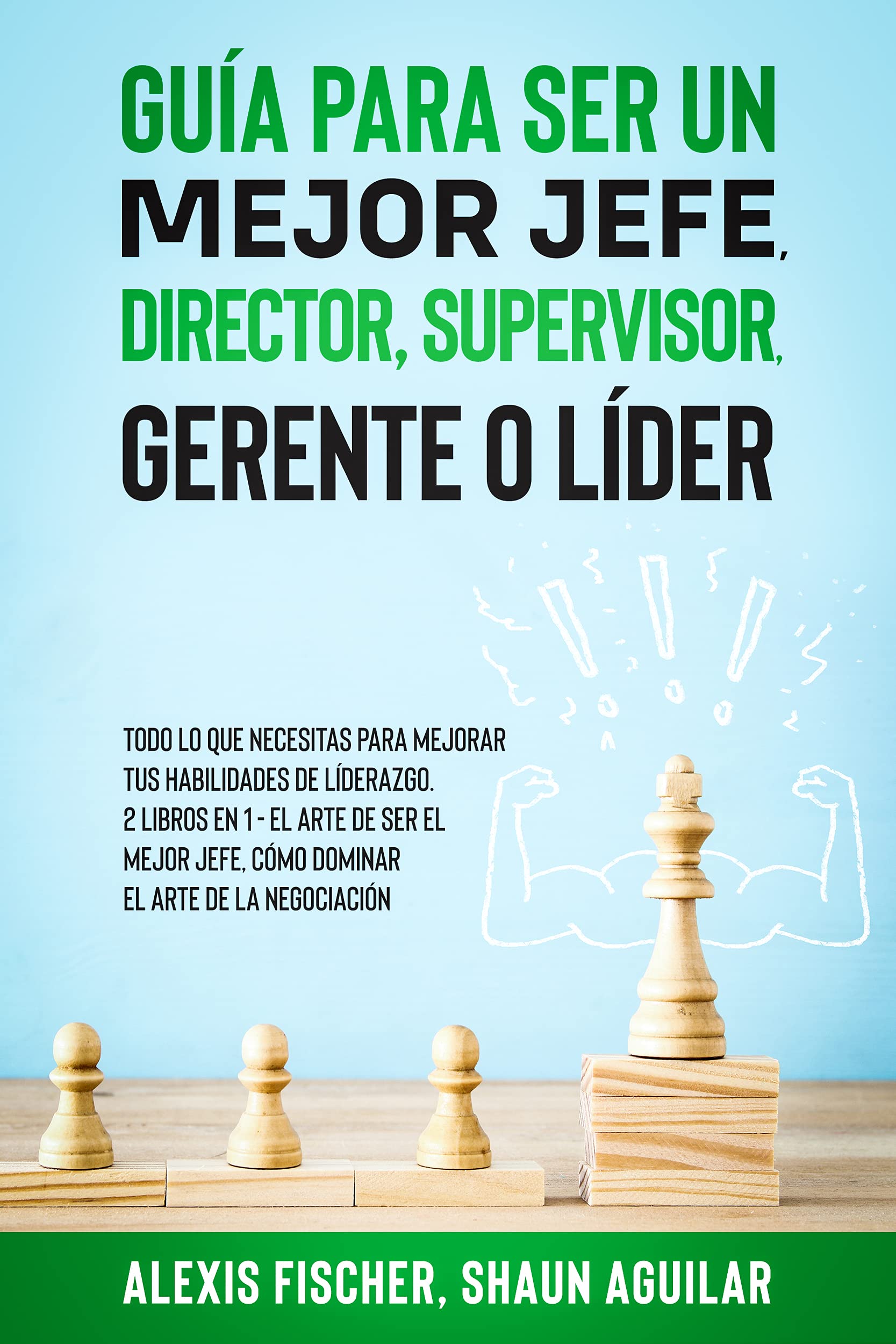 Guía para Ser un Mejor Jefe, Director, Supervisor, Gerente o Líder ...