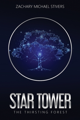 The Thirsting Forest (Star Tower, #1) by Zachary Michael Stivers ...
