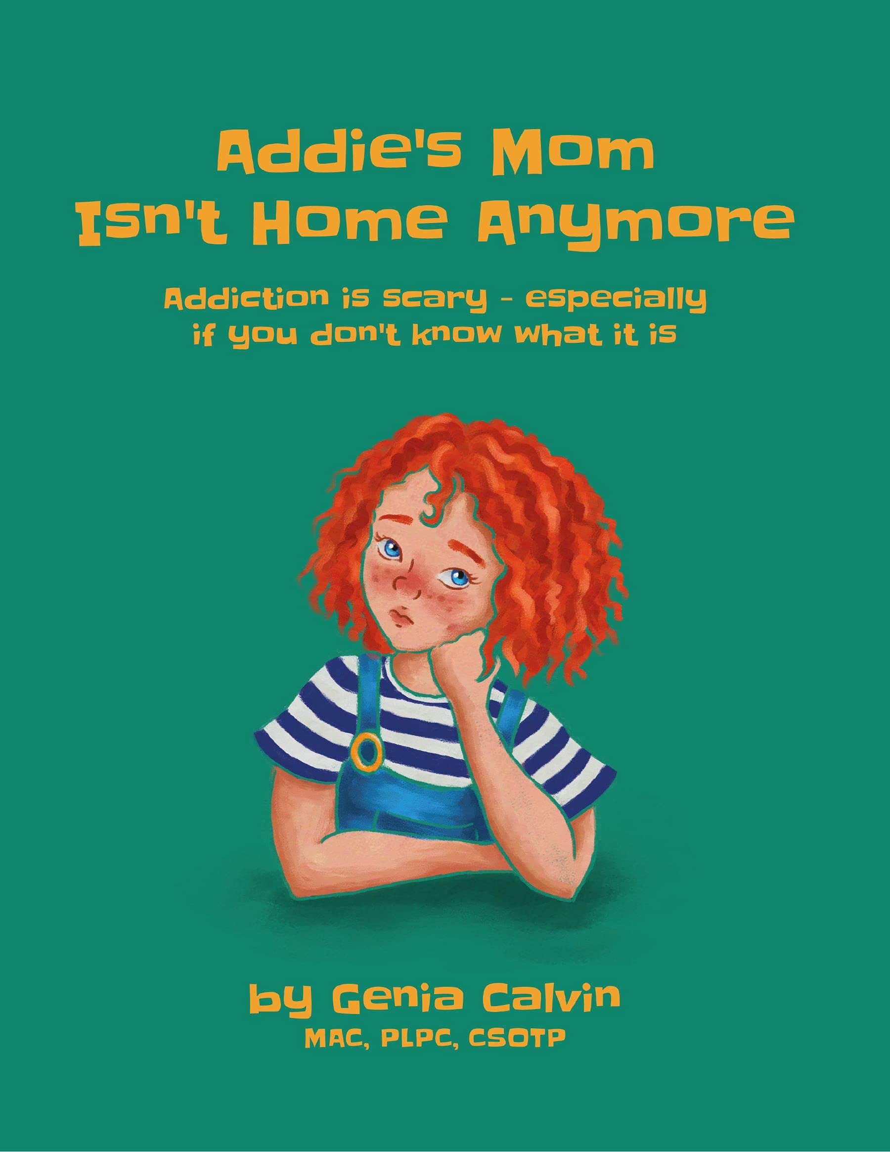 Addie's Mom Isn't Home Anymore: Addiction is scary - especially when ...
