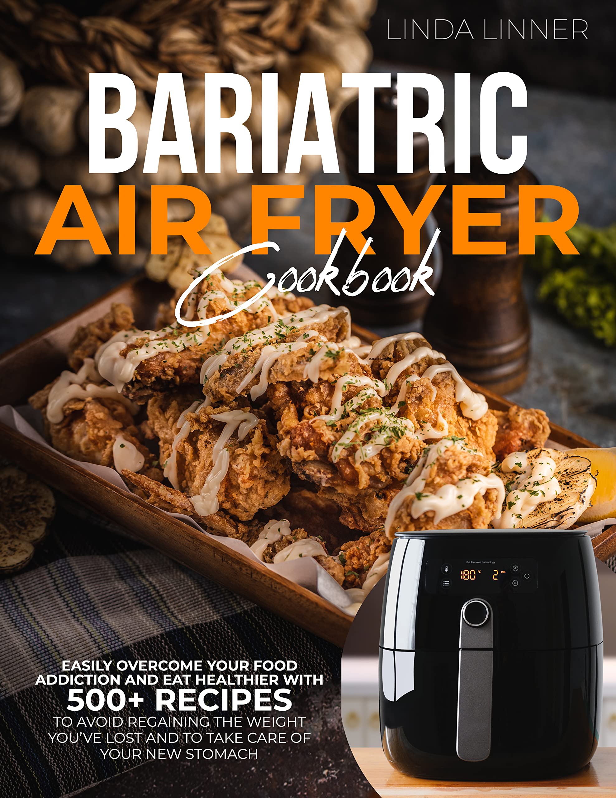 Bariatric Air Fryer Cookbook: Enjoy Your New Life With 500+ Simple, Mouthwatering And Effortless ...