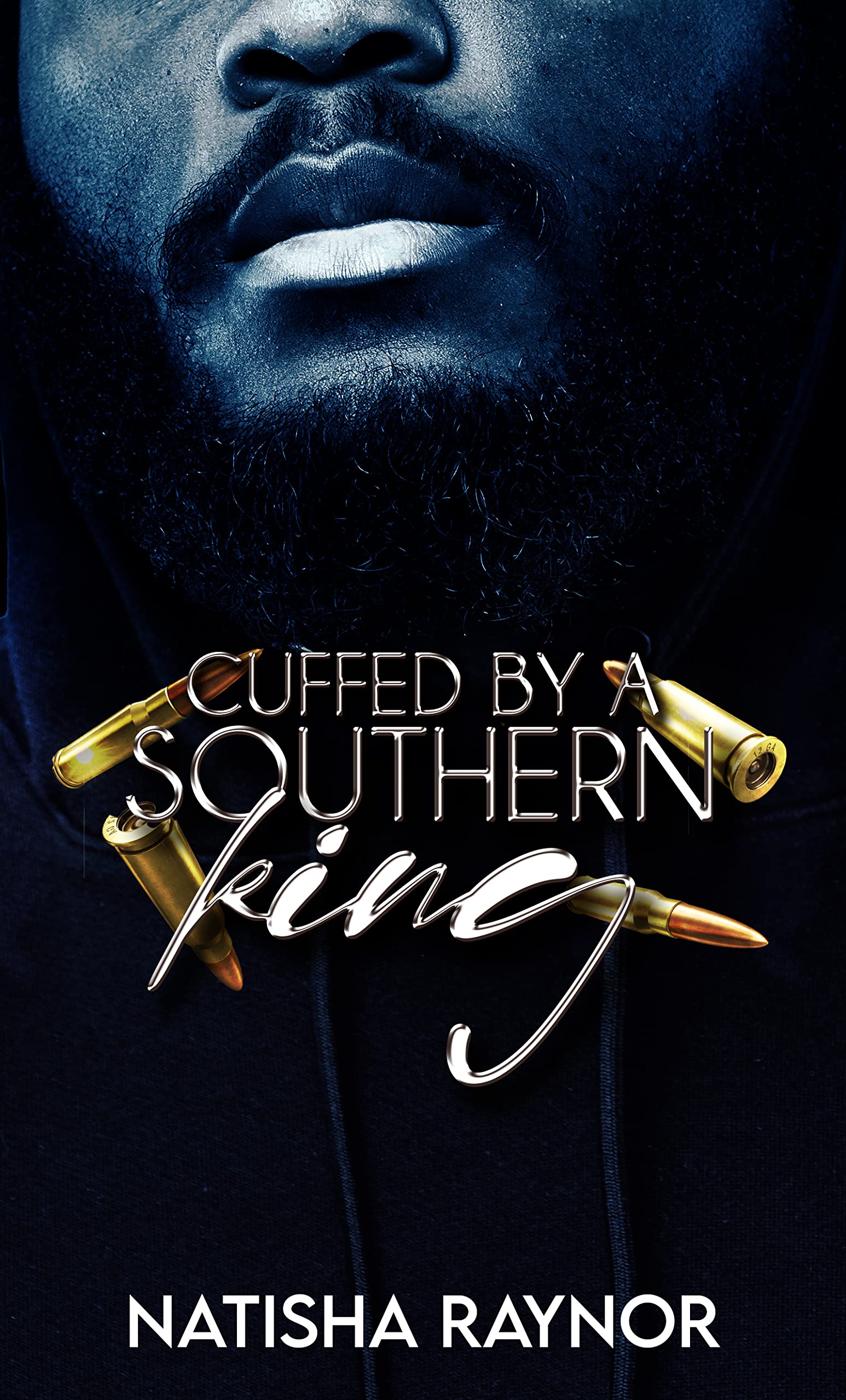 Cuffed by a Southern King by Natisha Raynor | Goodreads