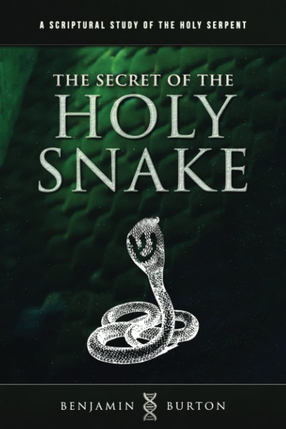 The Secret of the Holy Snake: A Scriptural Study of the Holy Serpent by ...
