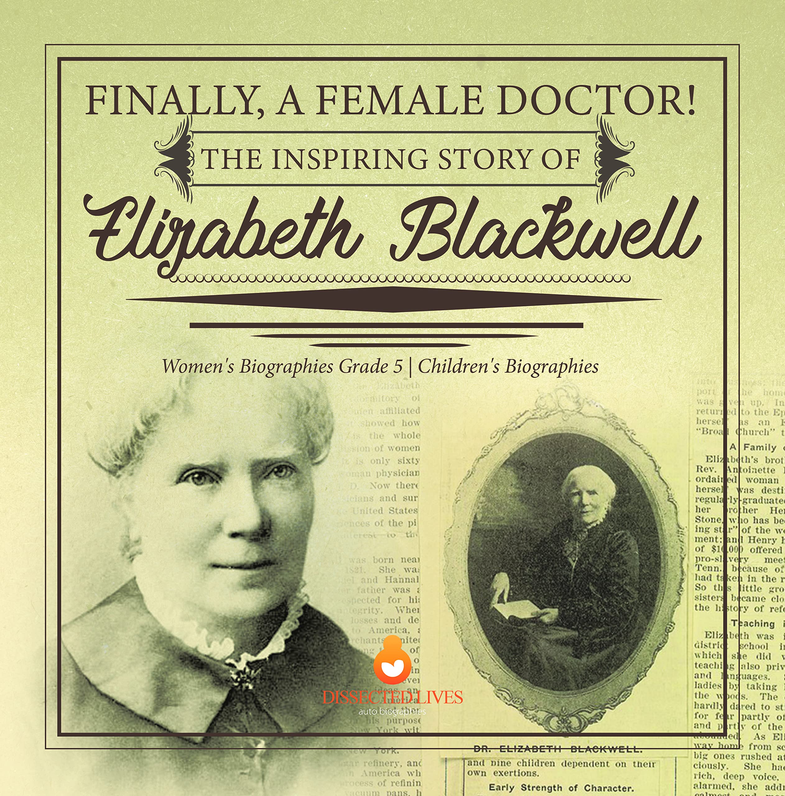 Finally, A Female Doctor! The Inspiring Story of Elizabeth Blackwell ...