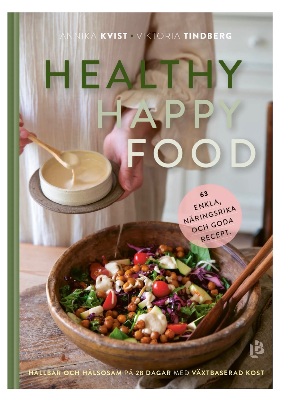 Healthy happy food : hållbar och hälsosam på 28 dagar med växtbaserad ...