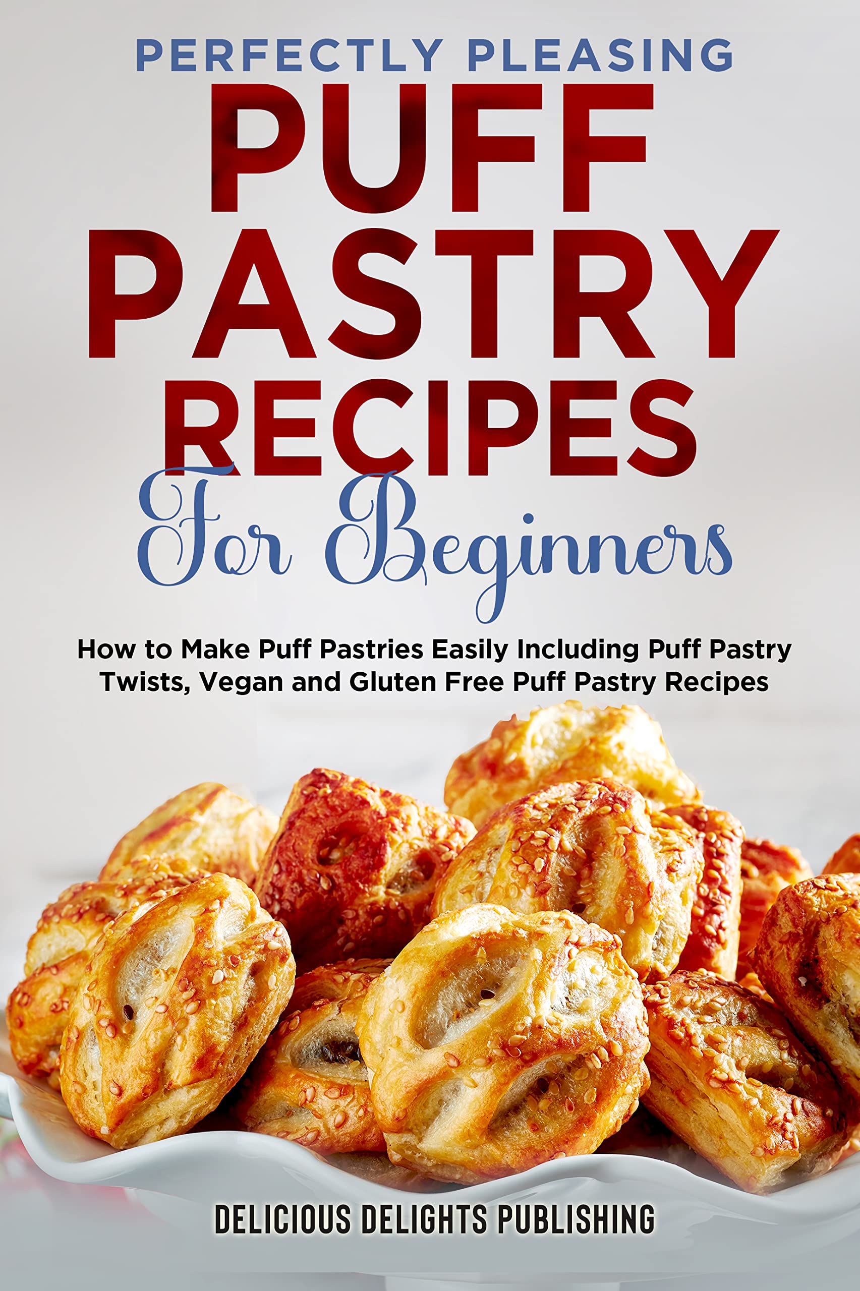 Perfectly Pleasing Puff Pastry Recipes For Beginners: How to Make Puff ...