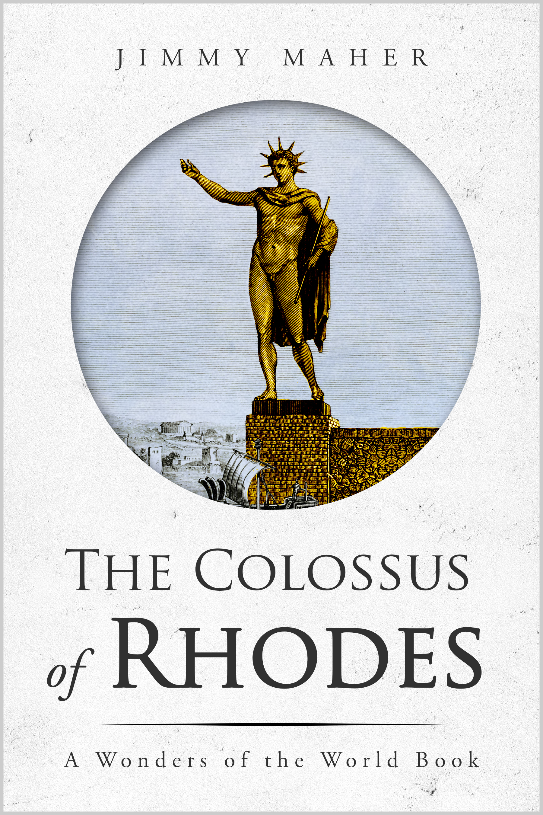 The Colossus of Rhodes (The Wonders of the World, #5) by Jimmy Maher ...