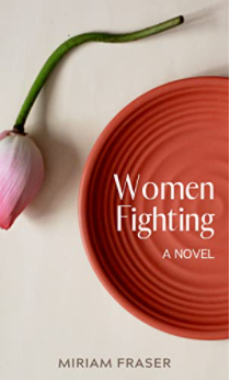 Women Fighting: A Novel by Miriam Fraser | Goodreads