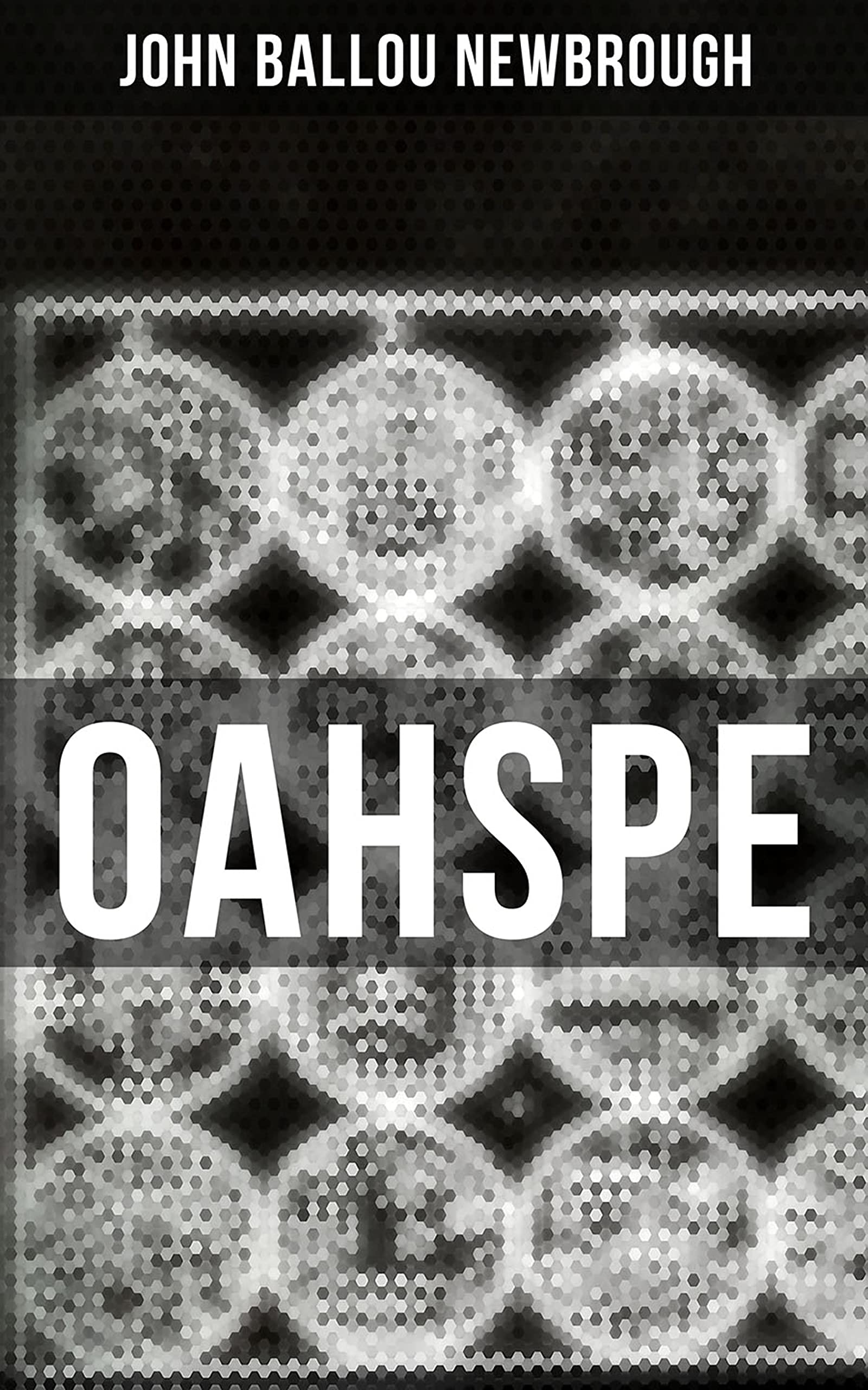 Oahspe: A Kosmon Bible in the Words of Jehovih and his Angel ...