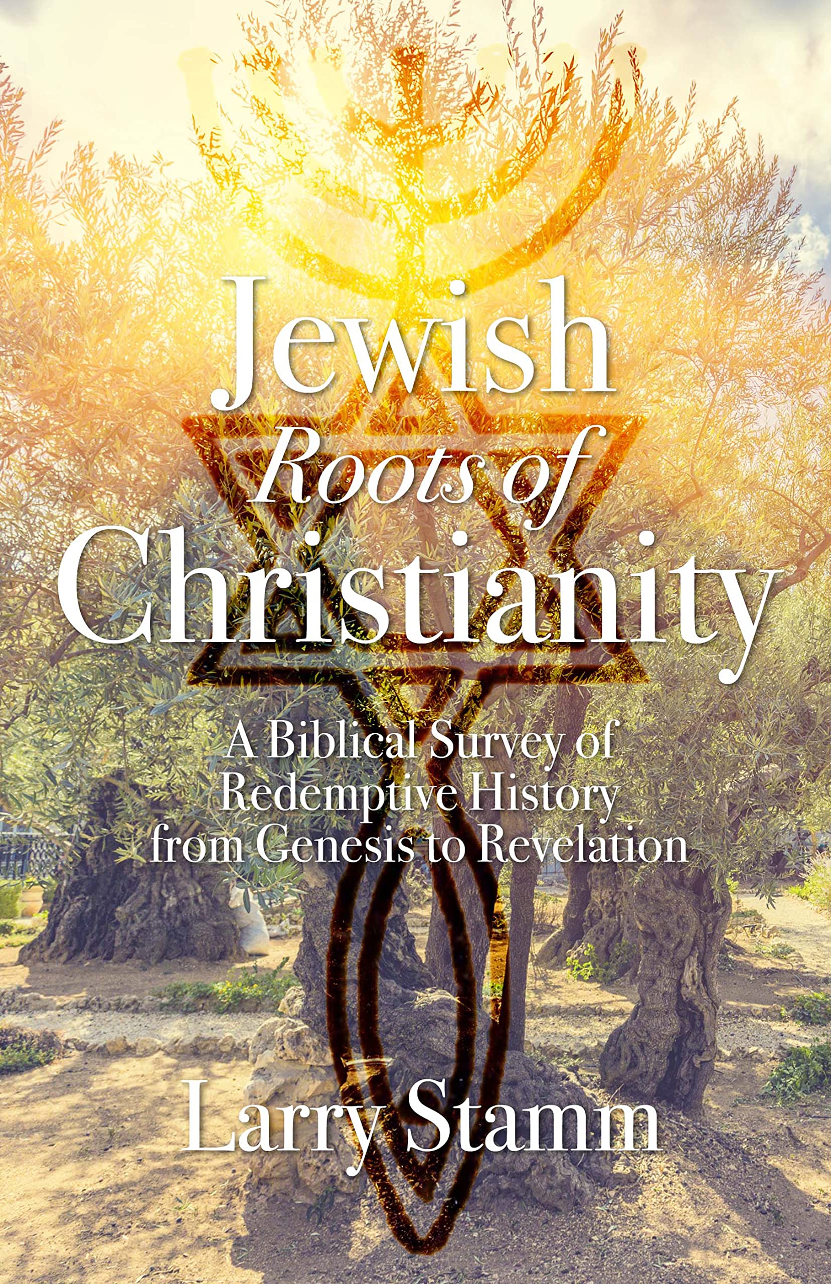 Jewish Roots of Christianity by Larry Stamm | Goodreads