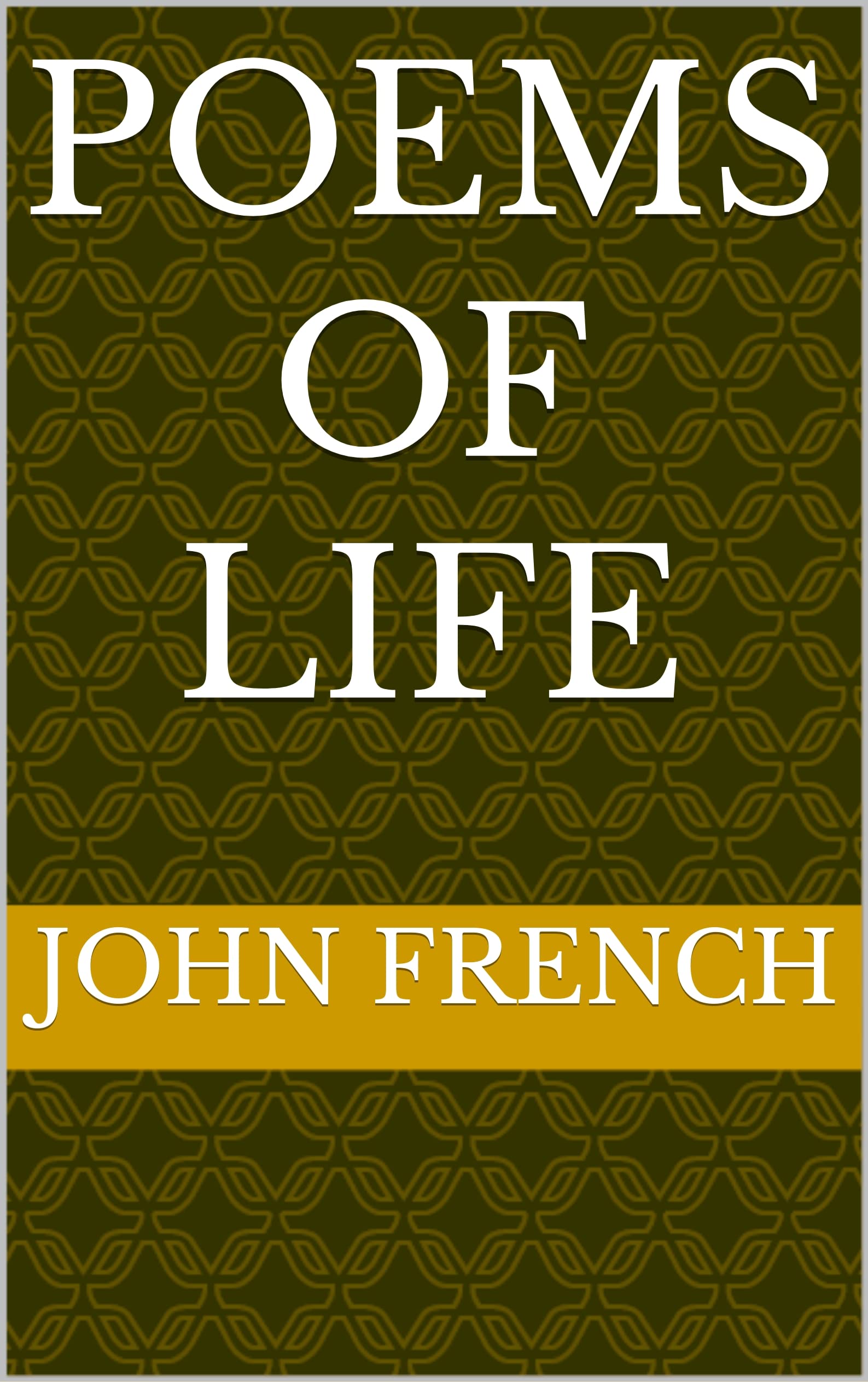 Poems of Life by John French | Goodreads
