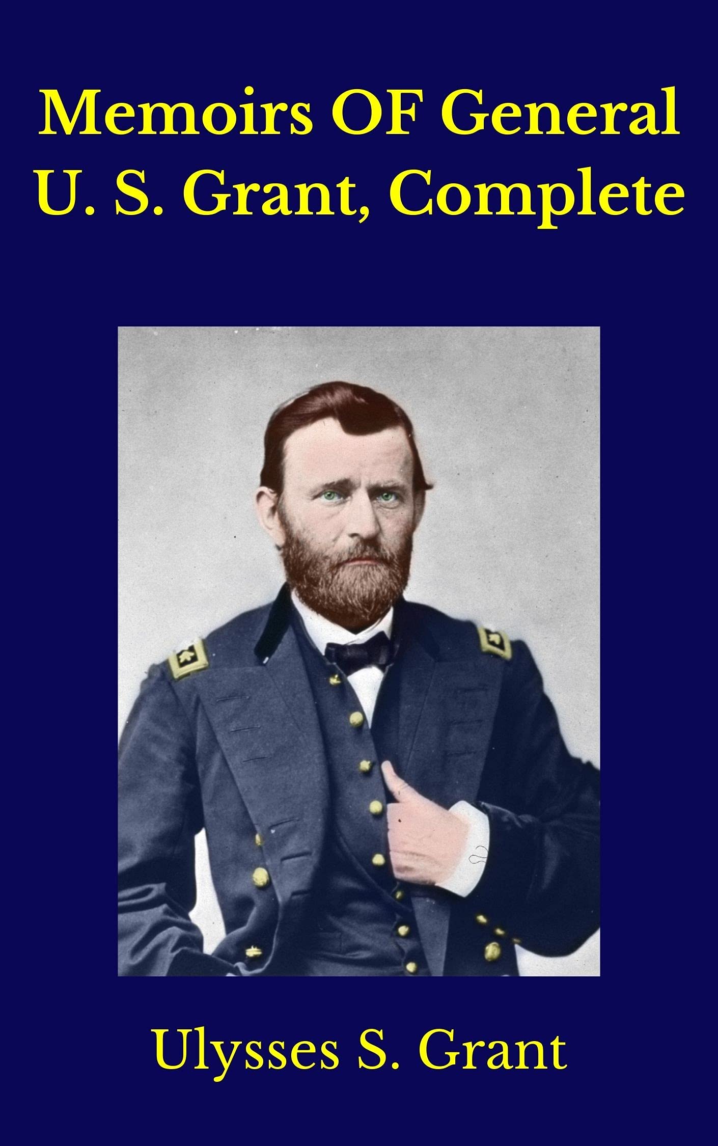 Personal Memoirs of Ulysses S. Grant , Complete by Ulysses S. Grant ...