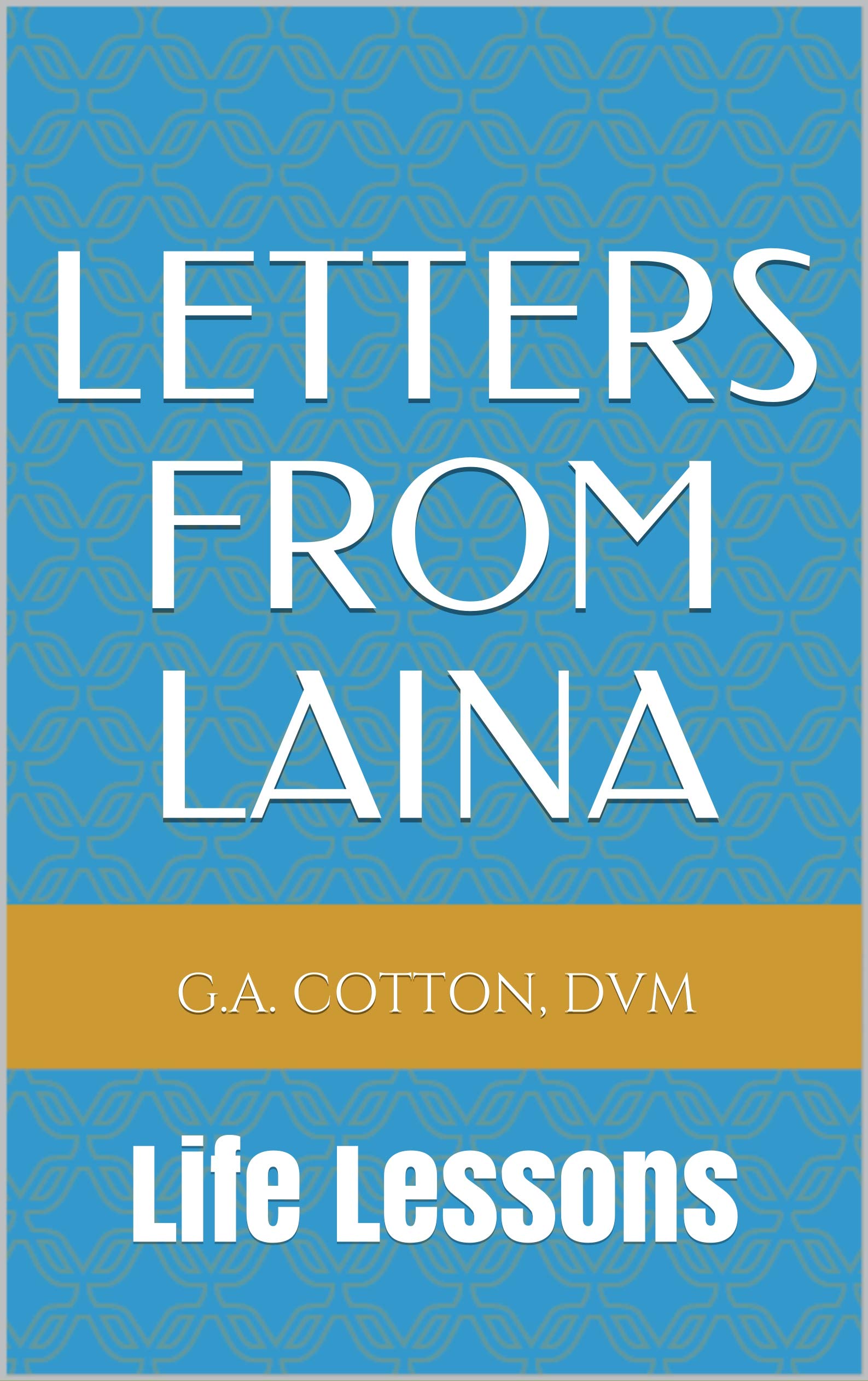Letters From Laina: Life Lessons by Gary Cotton | Goodreads