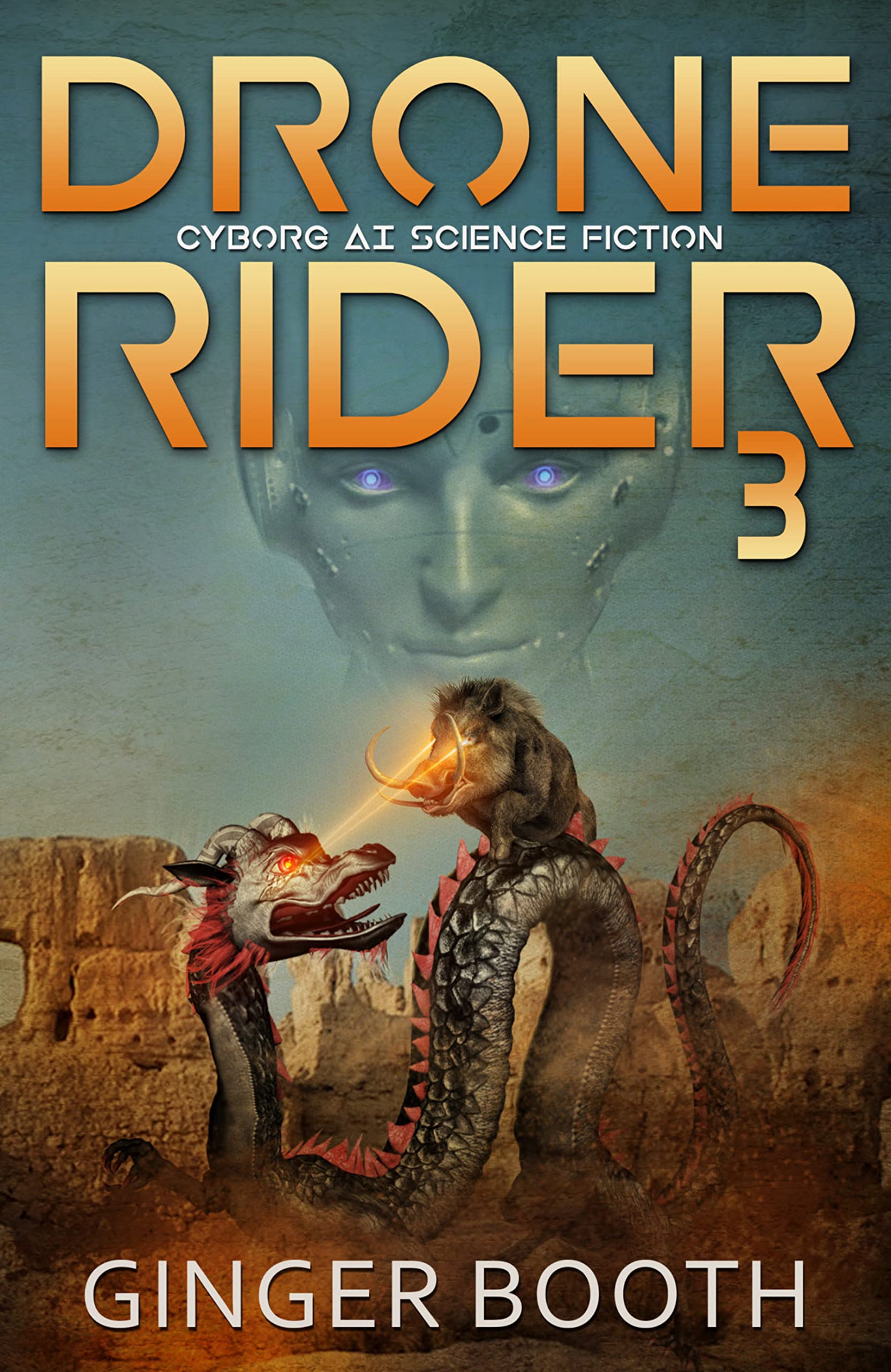 Drone Rider 3 (Drone Rider AI Wars #3) by Ginger Booth | Goodreads