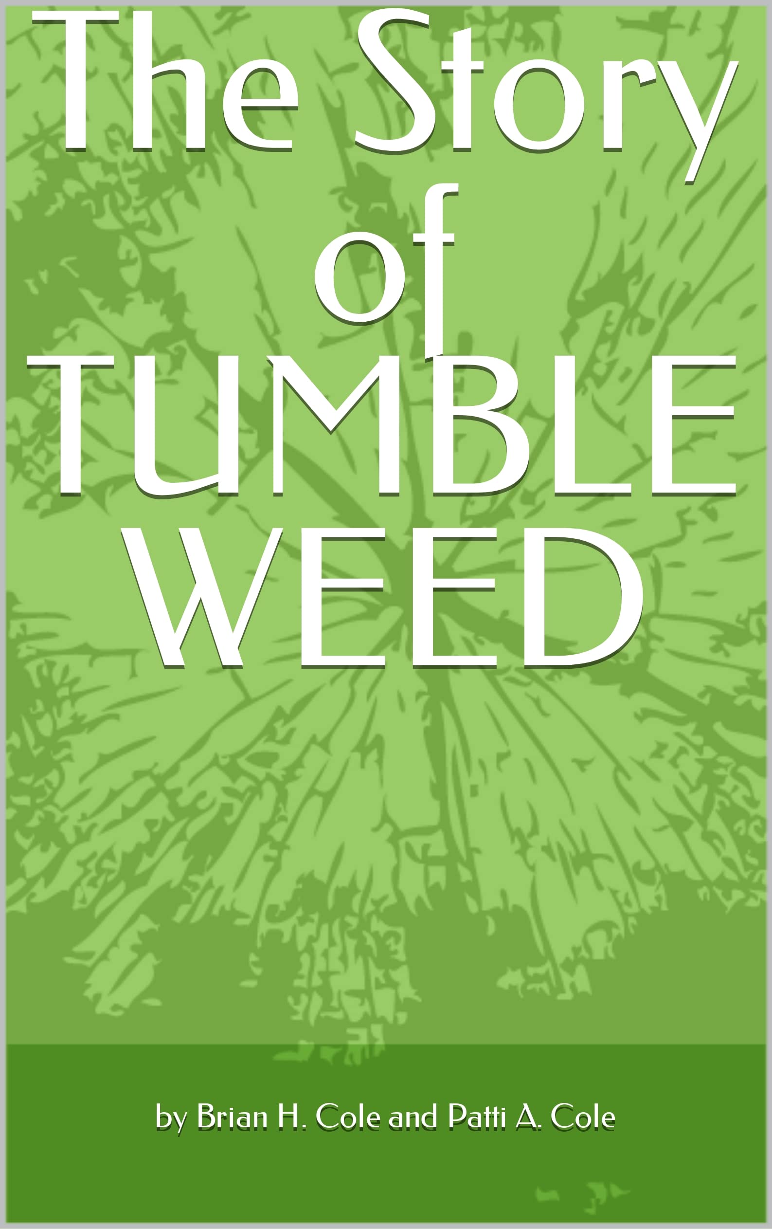 The Story of Tumble Weed by Brian H. Cole | Goodreads