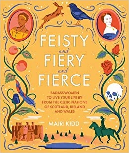 Feisty and Fiery and Fierce : Badass Celtic Women to Live Your Life by ...