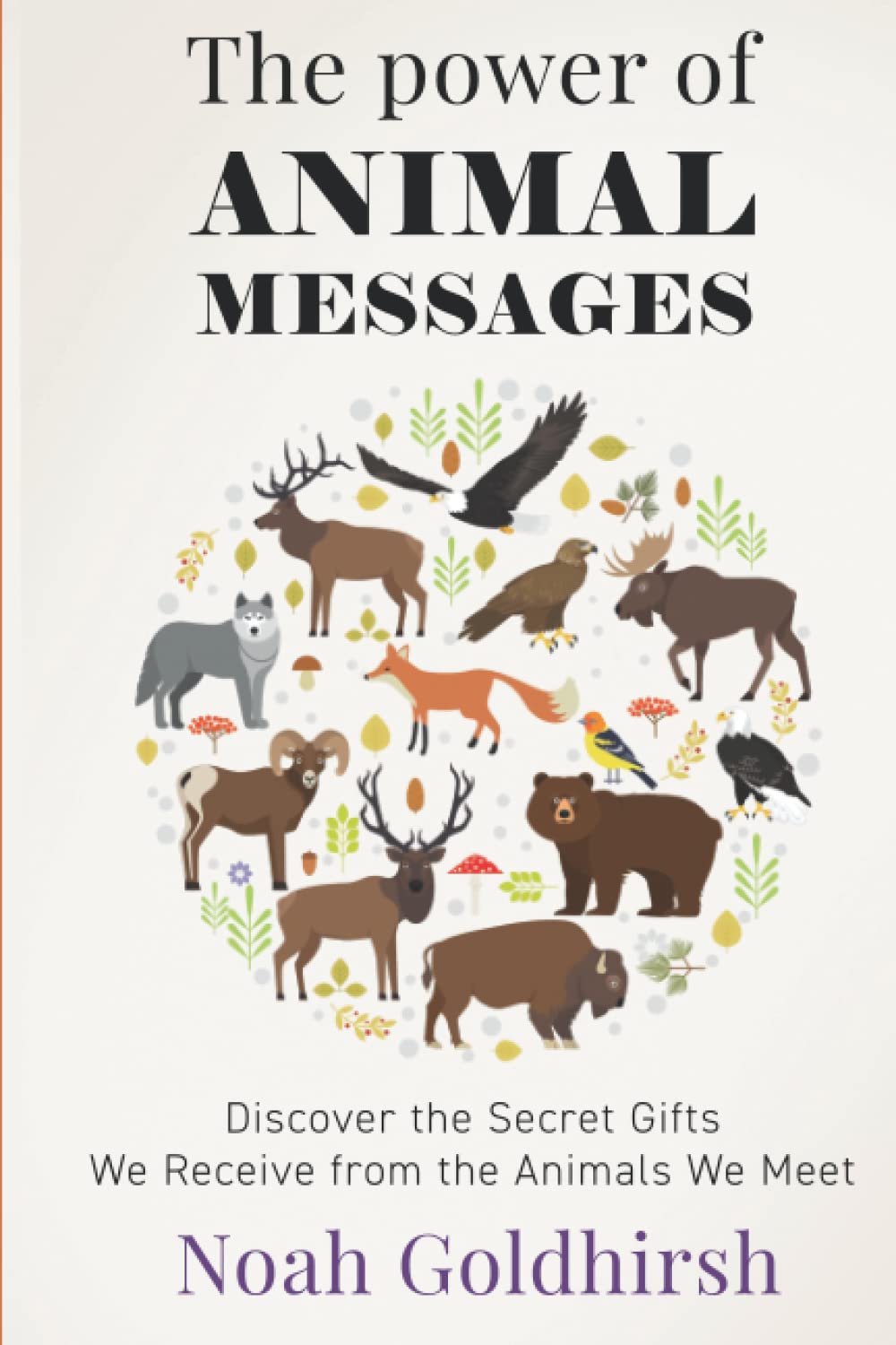The Power of Animal Messages: Discover the Secret Gifts We Receive from ...