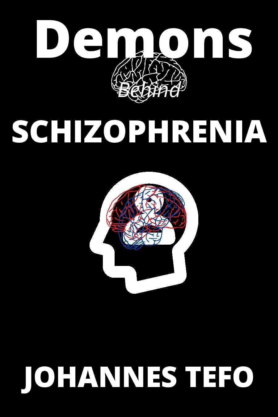 Demons Behind Schizophrenia: A Christian Perspective on Mental Illness ...